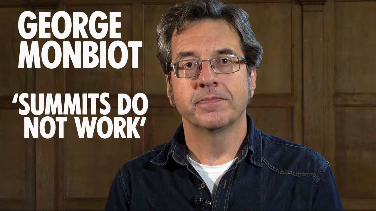 George Monbiot 'Summits Do Not Work' - Extinction Rebellion UK